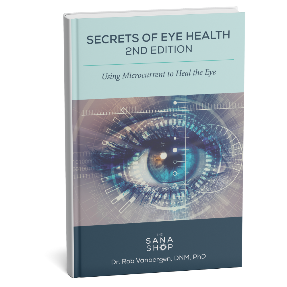 The Secrets of Eye Health 2nd Edition: Microcurrent Therapy for the Ey ...